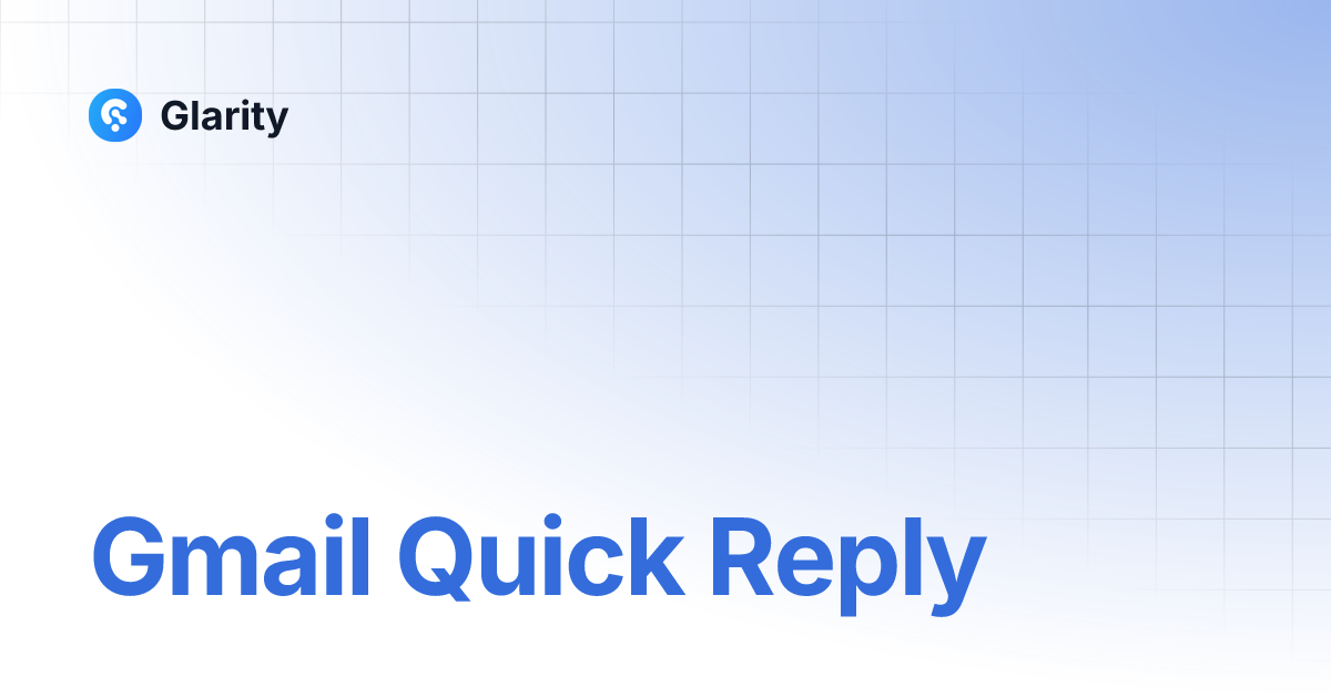 Gmail Quick Reply | Glarity