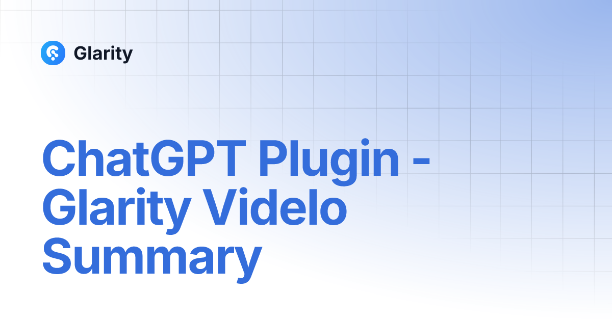 ChatGPT Plugin - Glarity Videlo Summary | Glarity